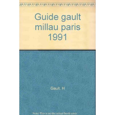 Guide Gault et Millau Paris : Edition 1991 - [Livre en VO] Henri Gault ...