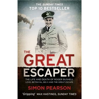 The Great Escaper: The Life and Death of Roger Bushell - Love, Betrayal ...