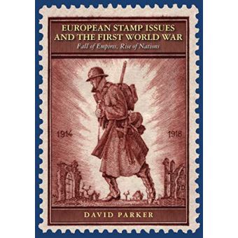 European Stamp Issues and the First World War: Fall of Empires, Rise of ...