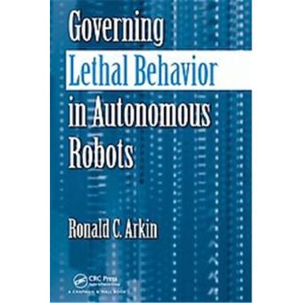 Governing Lethal Behavior in Autonomous Robots - broché - Achat Livre | fnac