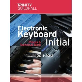 Electronic Keyboard Initial 2011-2013 (Trinity Electronic Keyboard Examination Pieces ...