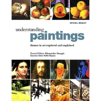 Understanding Paintings: Themes in Art Explored and Explained Unknown ...