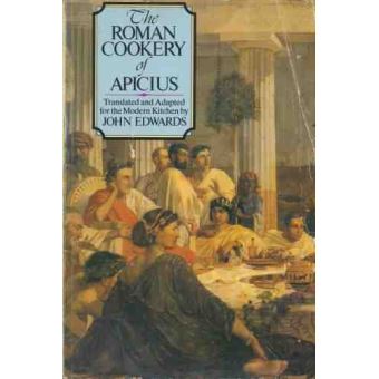 The Roman Cookery Of Apicius Edwards, John - broché - Edwards, John ...
