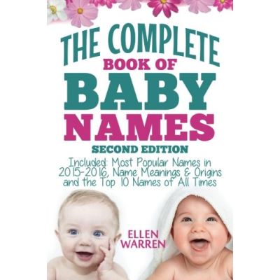 Baby Names: The Complete Book of the Best Baby Names: Thousands of ...