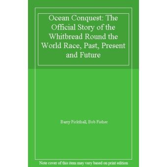 Ocean Conquest: The Official Story of the Whitbread Round the World ...