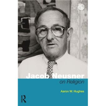 Jacob Neusner On Religion: The Example Of Judaism (Key Thinkers In The ...