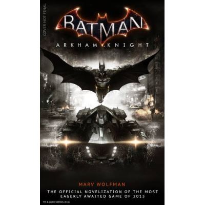 Batman Arkham Knight: The Official Novelization (Batman Arkman Knight ...