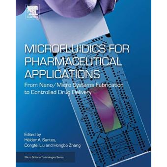 Microfluidics for Pharmaceutical Applications: From Nano/Micro Systems Fabrication to Controlled ...