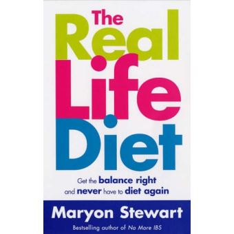 The Real Life Diet: Get the balance right and never have to diet again ...