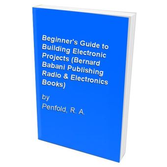 Beginner's Guide to Building Electronic Projects (Bernard Babani ...