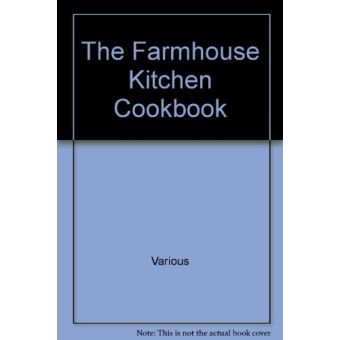 The Farmhouse Kitchen Cookbook - [Version Originale] Various - poche ...