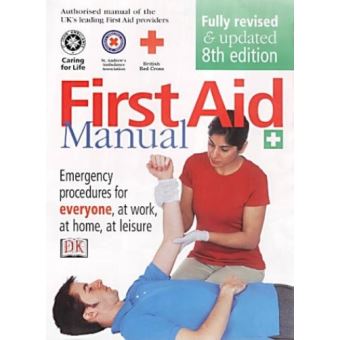 First Aid Manual: Was the Authorised Manual of St. John Ambulance, St ...