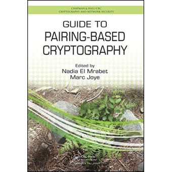 Guide to Pairing-Based Cryptography (Chapman & Hall/CRC Cryptography ...