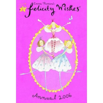 Felicity Wishes: 2006 Annual - [Version Originale] Emma Thomson - poche ...