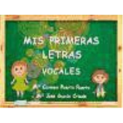 Mis Primeras Letras Vocales - Mª Carmen Puerta Puerta , Mª José García ...