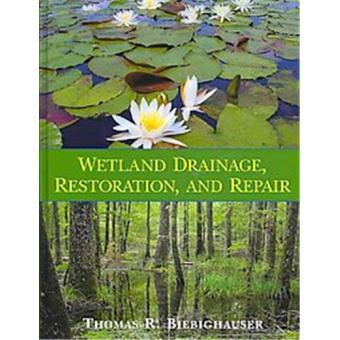 Wetland Drainage, Restoration, and Repair - relié - Achat Livre | fnac