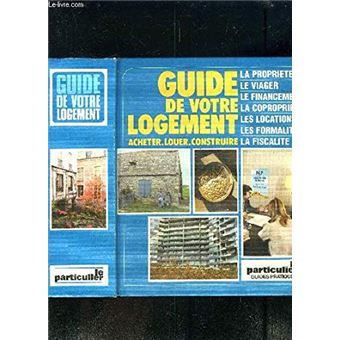 Guide de votre logement (Guides pratiques) Le Particulier - relié - Le ...