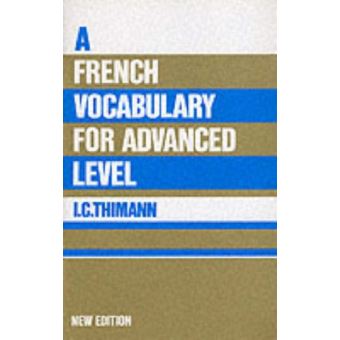 French Vocabulary for Advanced Level Thimann, I C - broché - Thimann, I ...