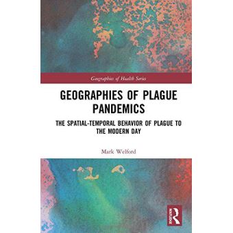 Geographies of Plague Pandemics: The Spatial-Temporal Behavior of ...