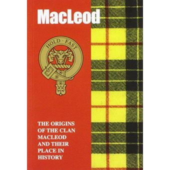 The Macleods: The Origins of the Clan MacLeod and Their Place in ...