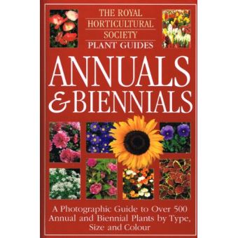 ANNUALS & BIENNIALS: A PHOTOGRAPHIC GUIDE TO OVER 500 ANNUAL & BIENNIAL ...