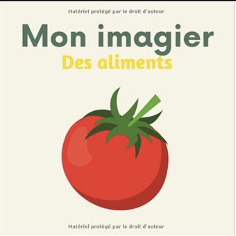 Mon imagier des aliments 108 aliments du monde à découvrir pour les ...