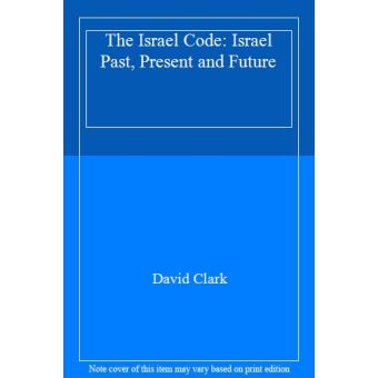 The Israel Code: Israel Past, Present and Future - [Livre en VO] David ...