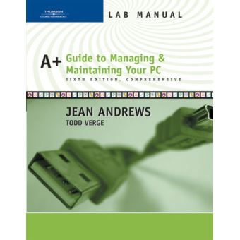 A+ Guide to Managing & Maintaining Your PC - broché - Achat Livre | fnac