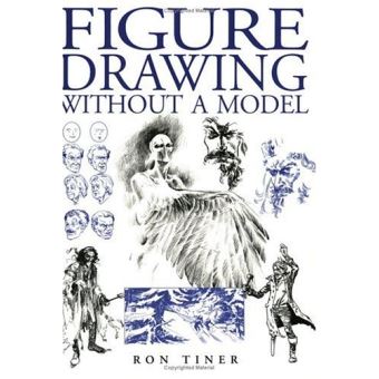 Figure Drawing without a Model Tiner, Ron - broché - Tiner, Ron - Achat ...