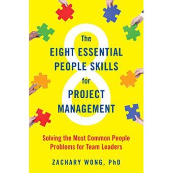 The Eight Essential People Skills for Project Management: Solving the ...
