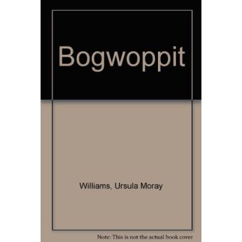 Bogwoppit (Beaver Books) - [Version Originale] Ursula Moray Williams ...