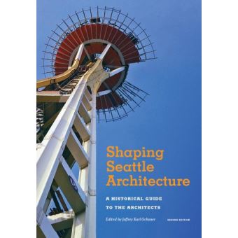 Shaping Seattle Architecture: A Historical Guide to the Architects (A ...
