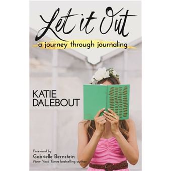 Let It Out: A Journey Through Journaling (Paperback) Katie Dalebout ...