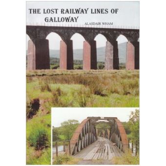 The Lost Railway Lines of Galloway (Local History Series) Stevenson ...
