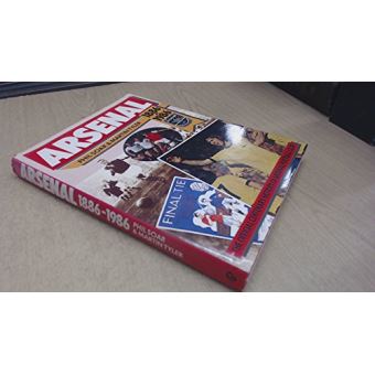 Arsenal: The Official Centenary History of Arsenal Football Club 1886 ...