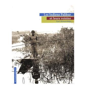 Les Indiens Palikur Et Leurs Voisins - Encyclopédie Palikur N° 1 Curt ...