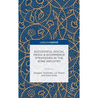 Successful Social Media and Ecommerce Strategies in the Wine Industry ...