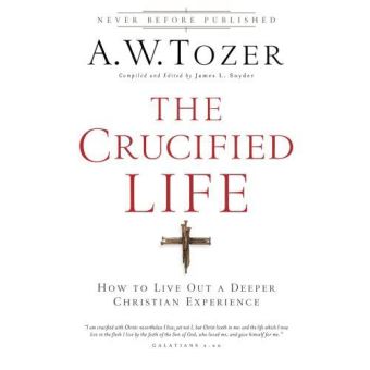 Crucified life - TOZER, A.W. - Compra Livros ou ebook na Fnac.pt