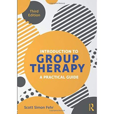 Introduction to group therapy - FEHR, SCOTT SIMON (IN PRIVATE PRACT ...