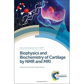 Biophysics and Biochemistry of Cartilage by NMR and MRI (New ...