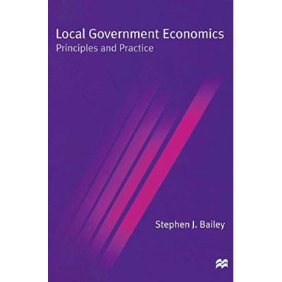 Local Government Economics: Principles and Practice (Principles and Practice (Paperback)) Bailey ...