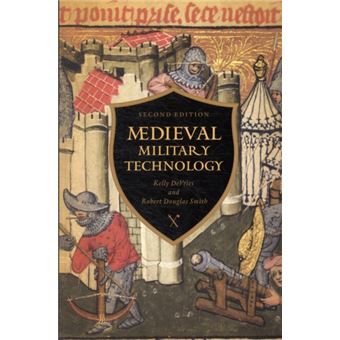 Medieval Military Technology (Paperback) Kelly Robert Devries, Robert ...