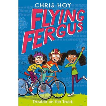 Flying Fergus 8: Trouble on the Track: by Olympic champion Sir Chris ...
