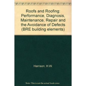 Roofs and Roofing: Performance, Diagnosis, Maintenance, Repair and the ...