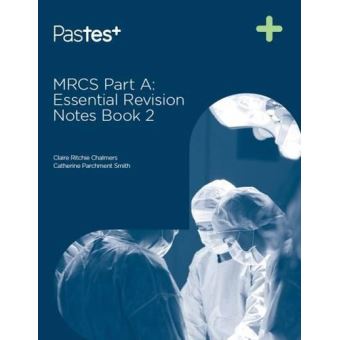 MRCS Part A: Essential Revision Notes Book 2 - [Version Originale ...