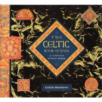 The Celtic Book of Days: A celebration of Celtic wisdom Matthews ...