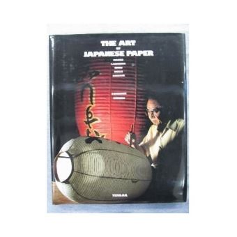 The Art of Japanese Paper: Masks, Lanterns, Kites, Dolls, Origami ...