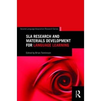 SLA Research and Materials Development for Language Learning (Second Language Acquisition ...