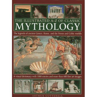 The Illustrated A-Z of Classic Mythology: The Legends of Ancient Greece ...