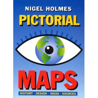 Pictorial Maps (Art Reference) Holmes, Nigel - cartonné - Holmes, Nigel ...